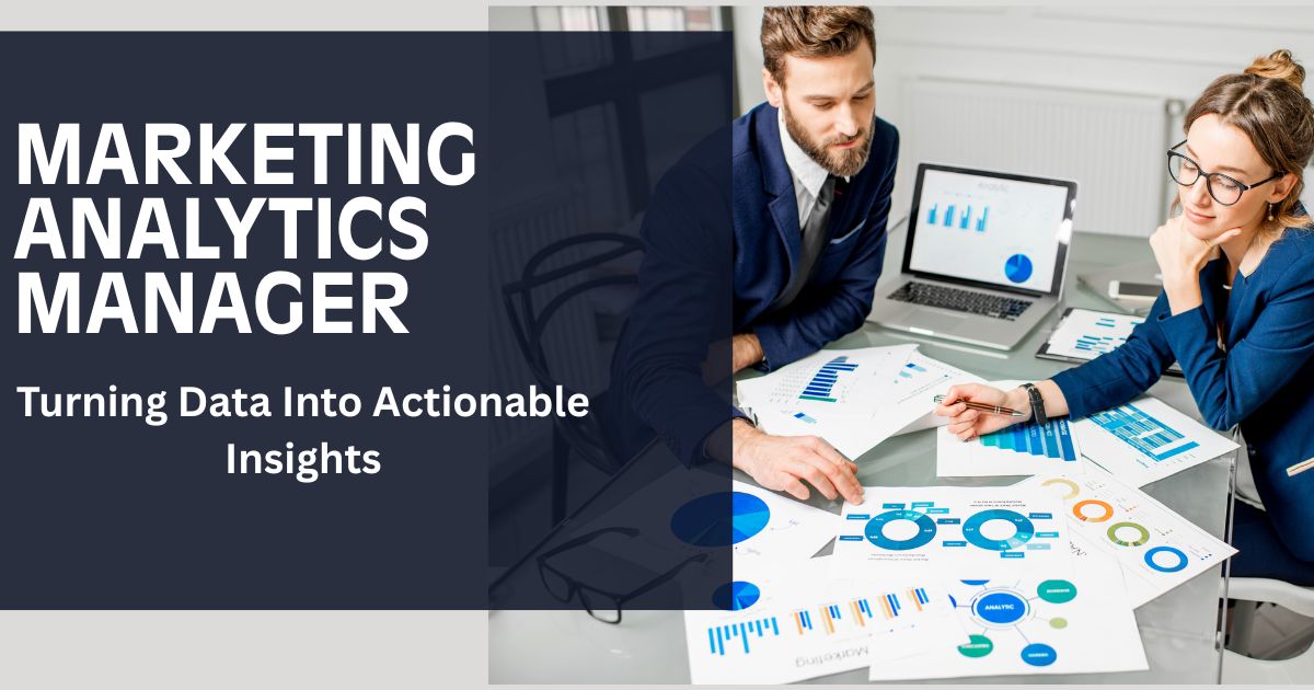 Marketing Analytics Manager: Role, Skills & Career Guide