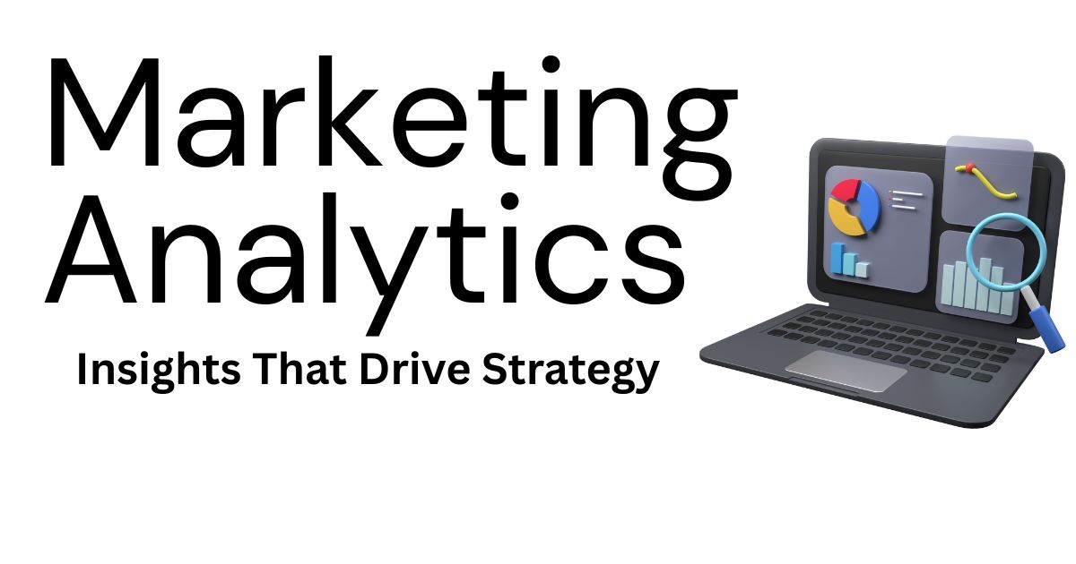 What Is Marketing Analytics and Why It Matters